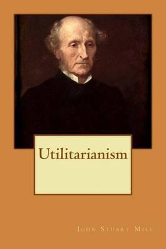 Utilitarianism, John Stuart Mill | 9781511785273 | Boeken | bol