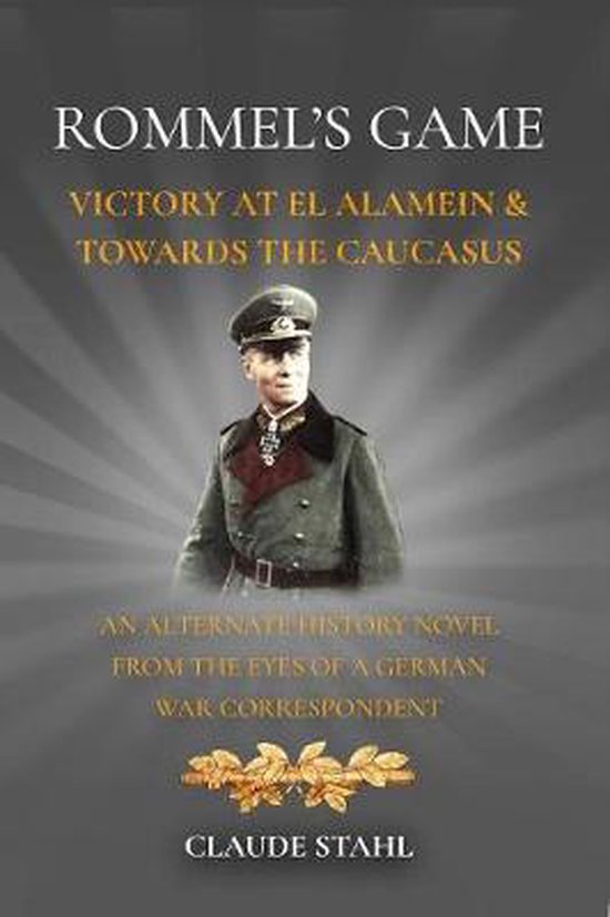 Rommel's Game Victory at El Alamein & Towards the Caucasus, Claude ...