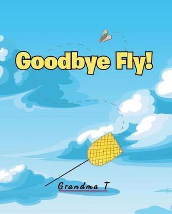 Goodbye Fly, Grandma T | 9781643003863 | Boeken | bol.com