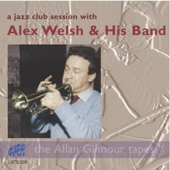 Alex Welsh & His Band - A Jazz Club Session With Alex Welsh (CD ...