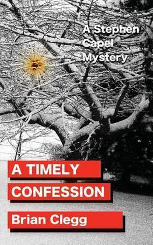 Stephen Capel Murder Mysteries-A Timely Confession, Brian Clegg ...