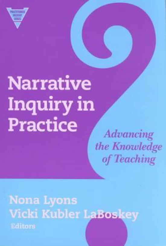 Narrative Inquiry in Practice | 9780807742471 | Nona P. Lyons | Boeken ...