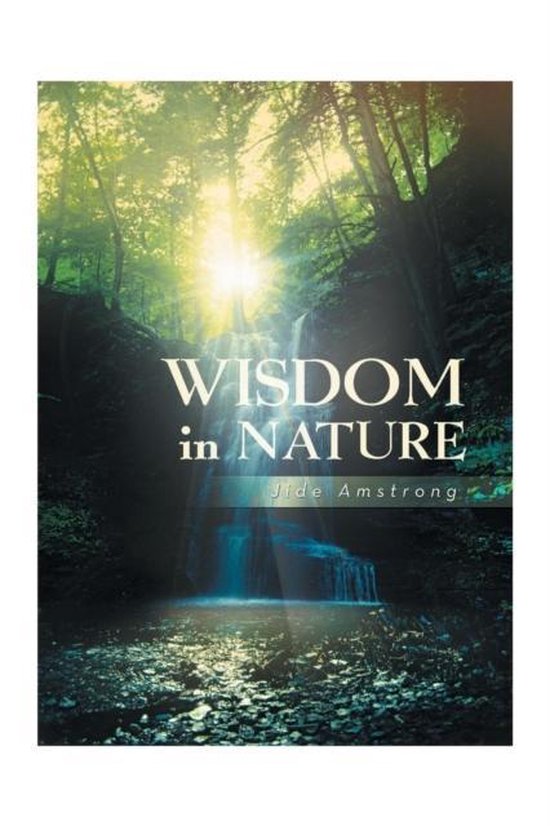 Wisdom In Nature | 9781477147108 | Jide Amstrong | Boeken | bol.com