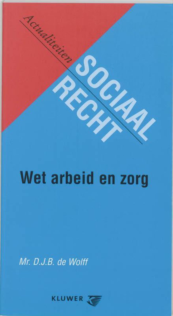 Wet arbeid en zorg | 9789026838477 | D.J.B. de Wolff | Boeken | bol.com
