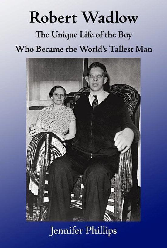 Robert Wadlow: The Unique Life of the Boy Who Became the World's ...