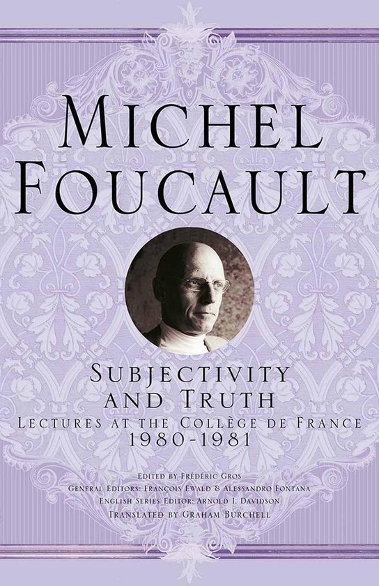 Michel Foucault, Lectures at the Collège de France - Subjectivity and ...