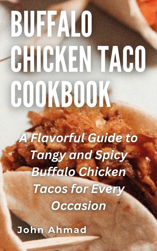 Buffalo Chicken Taco Cookbook (ebook), John Ahmad | 9798223711711 ...