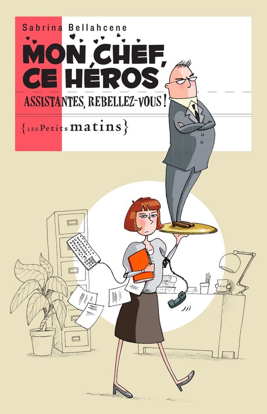 Mon chef, ce héros. Assistantes, rebellez-vous ! (ebook), Sabrina ...