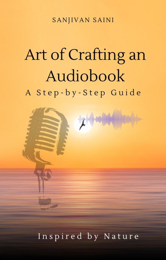 Art of Crafting an Audiobook: A Step-by-Step Guide (ebook), SANJIVAN SAINI |... | bol