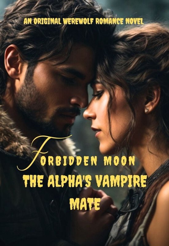 FORBIDDEN MOON: The Alpha's Vampire Mate 1 - FORBIDDEN MOON: The Alpha ...