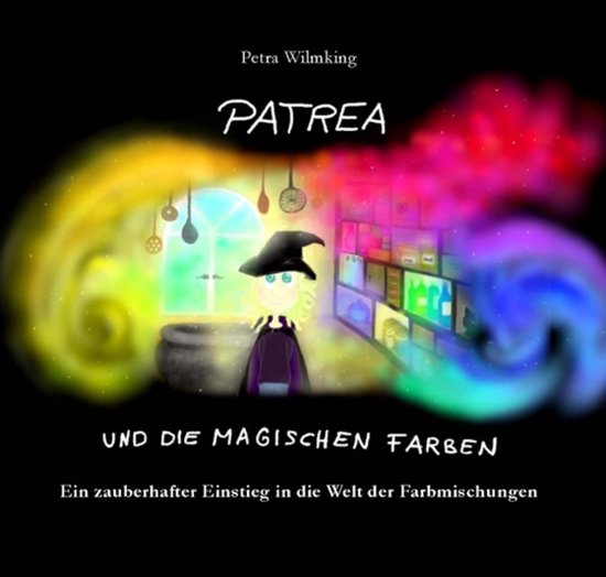 Patrea und die magischen Farben (ebook), Petra Wilmking | 9783758424663 ...