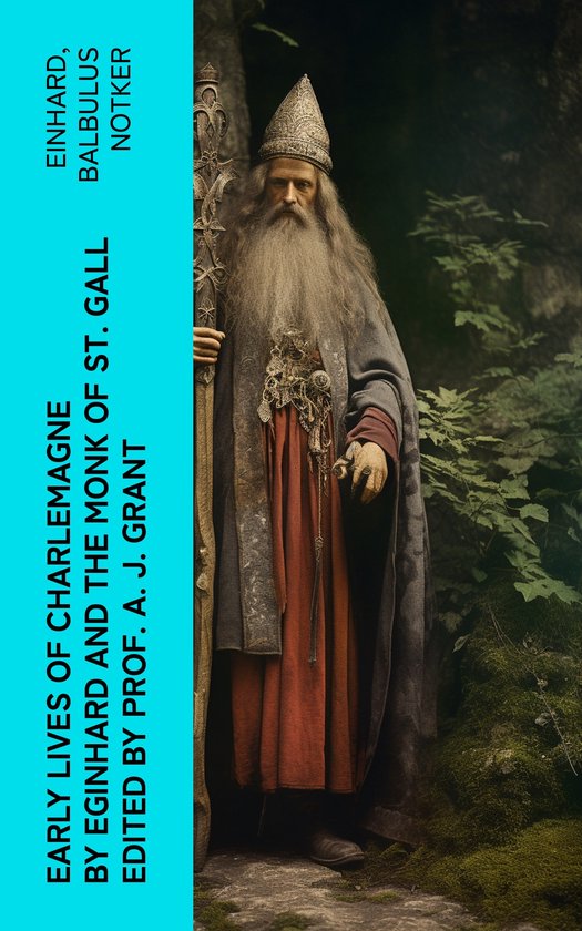Early Lives of Charlemagne by Eginhard and the Monk of St Gall edited ...