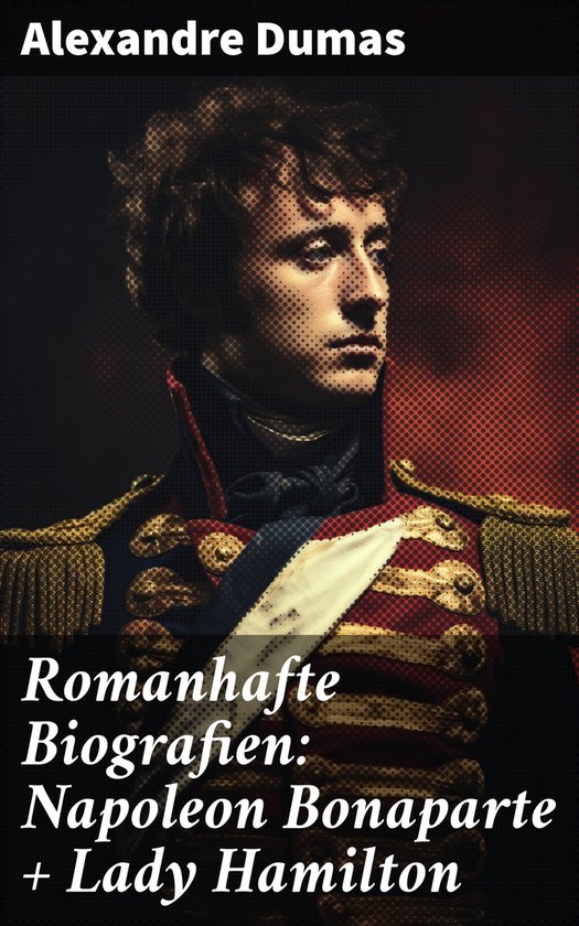 Romanhafte Biografien: Napoleon Bonaparte + Lady Hamilton (ebook ...