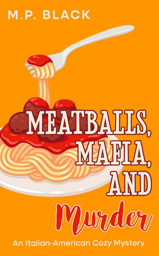 An Italian-American Cozy Mystery 4 - Meatballs, Mafia, and Murder ...