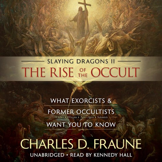 Slaying Dragons II - The Rise of the Occult, Charles D. Fraune ...