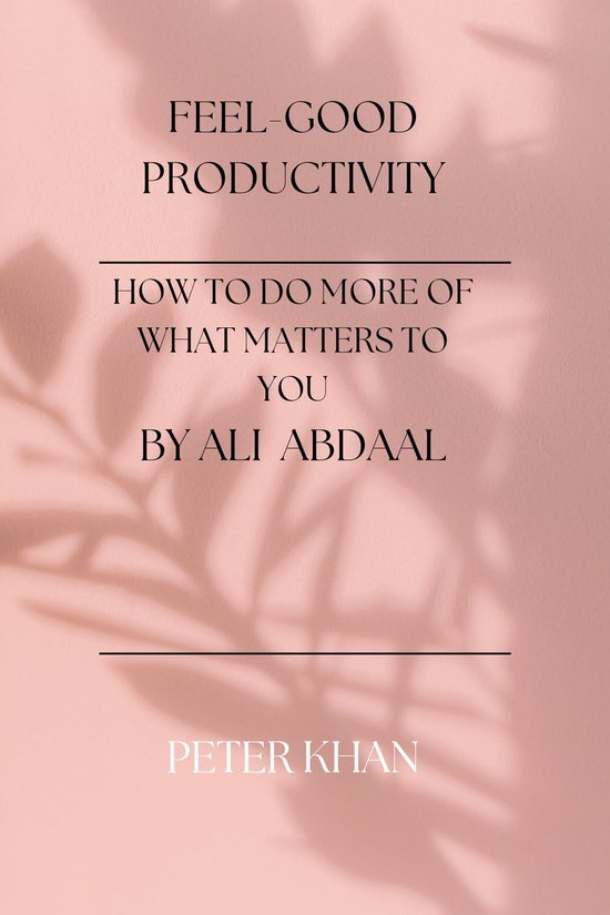 Feel - Good Productivity (ebook), Peter Khan | 1230007200564 | Boeken | bol