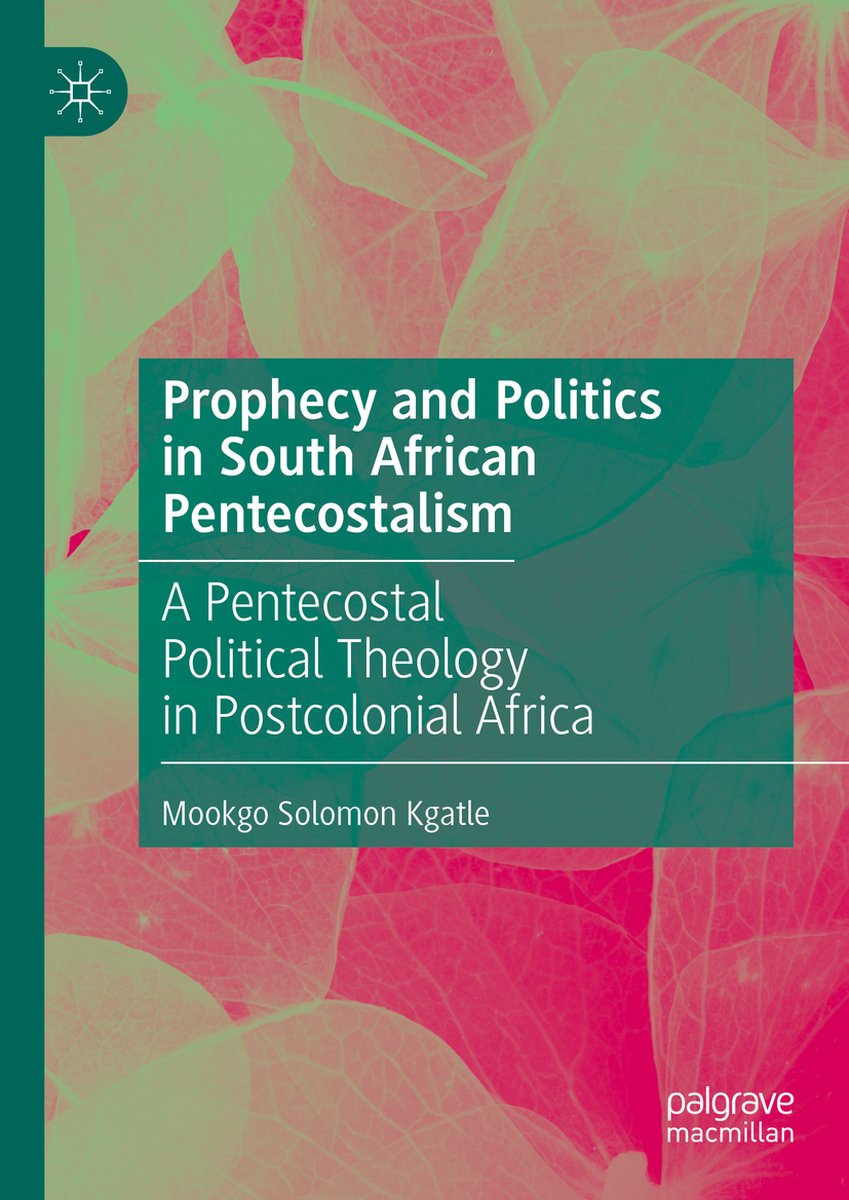 Prophecy and Politics in South African Pentecostalism, Mookgo Solomon ...