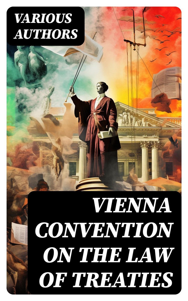 Vienna Convention on the Law of Treaties (ebook), Various Authors ...