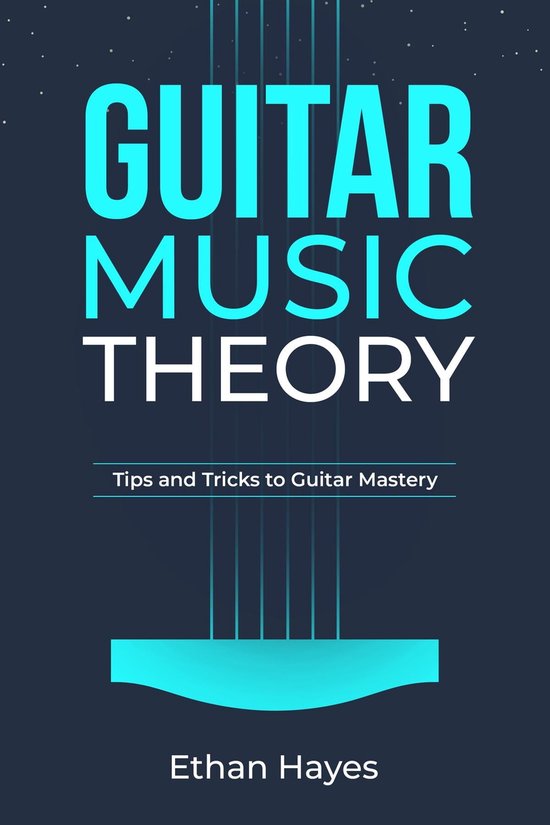 Guitar Music Theory (ebook), Ethan Hayes | 9798868931468 | Boeken | bol