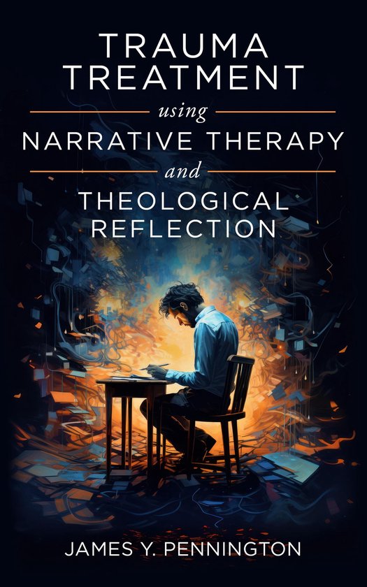 Trauma Treatment Using Narrative Therapy and Theological Reflection ...