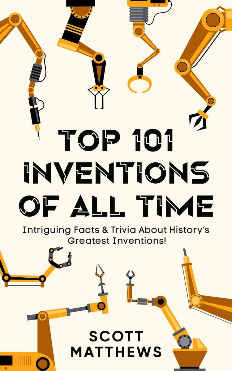 Top 101 Inventions Of All Time! - Intriguing Facts & Trivia About ...