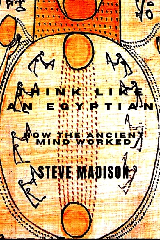 Think Like an Egyptian: How the Ancient Mind Worked (ebook), Steve ...