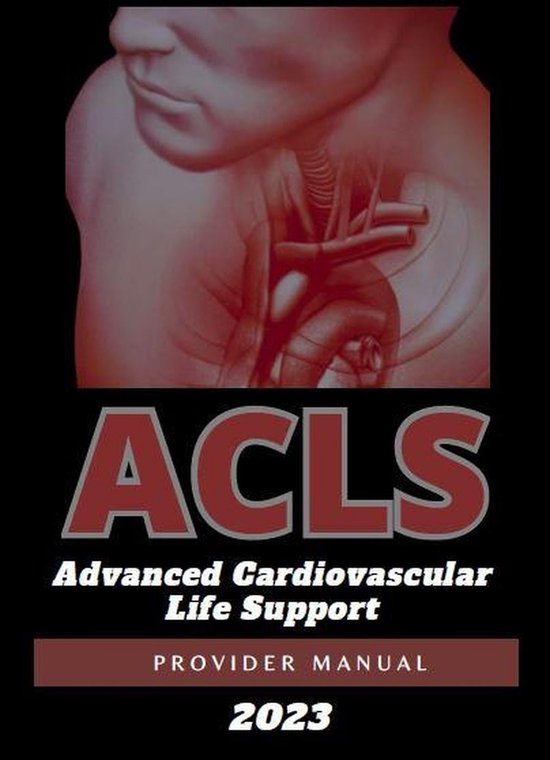ACLS Provider Manual 2023: Advanced Cardiovascular Life Support ...