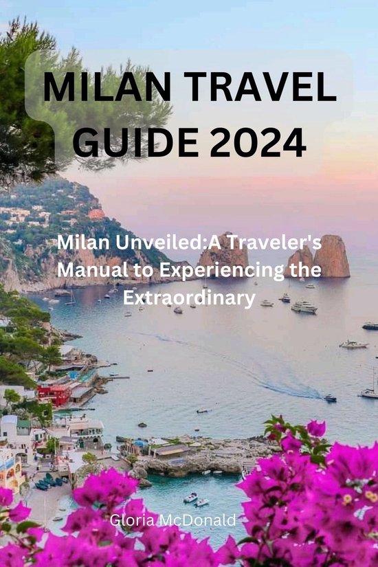 MILAN TRAVEL GUIDE 2024 (ebook), Gloria McDonald | 1230007042140 ... MILAN TRAVEL GUIDE 2024 (ebook), Gloria McDonald | 1230007042140 ...