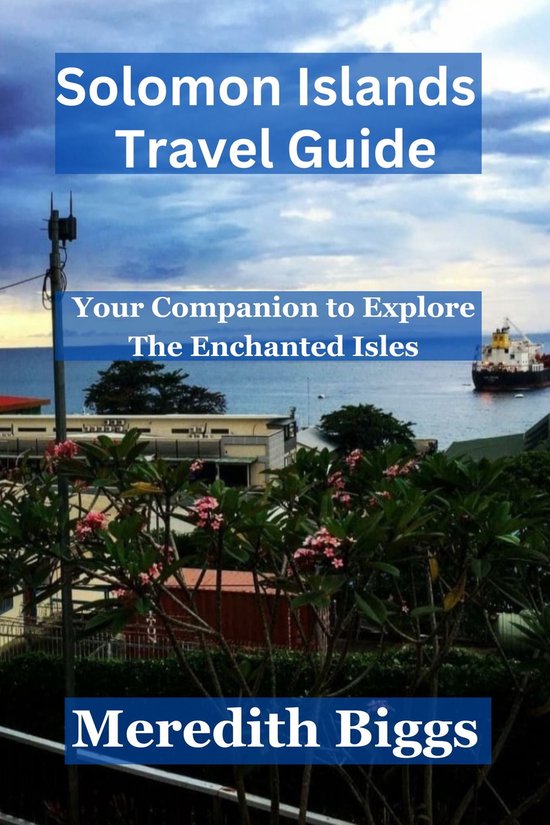 Solomon Islands Travel Guide (ebook), Meredith Biggs | 1230006997663 ...