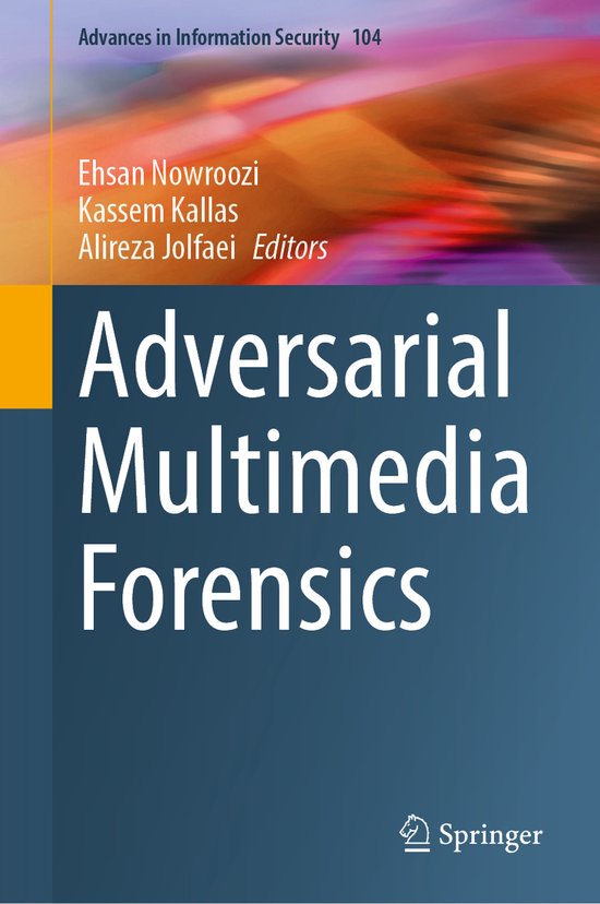 Advances in Information Security- Adversarial Multimedia Forensics | 9783031498022 |... | bol.
