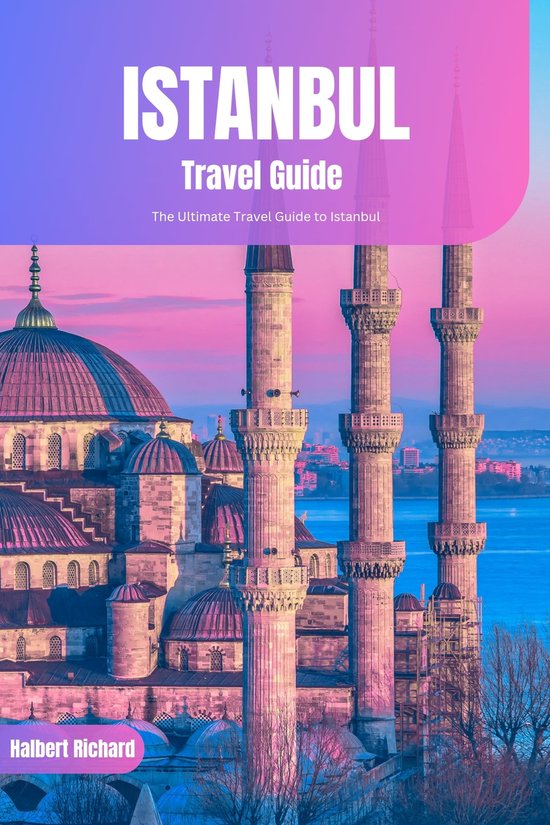 Istanbul Travel Guide (ebook), Halbert Richard | 1230007149191 | Boeken | bol