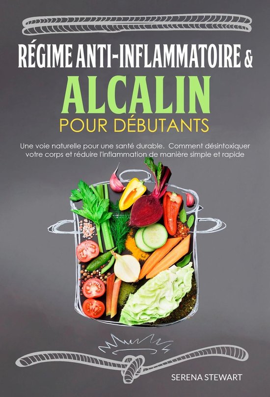 RÉGIME ANTI-INFLAMMATOIRE & ALCALIN (ebook), Serena Stewart ...