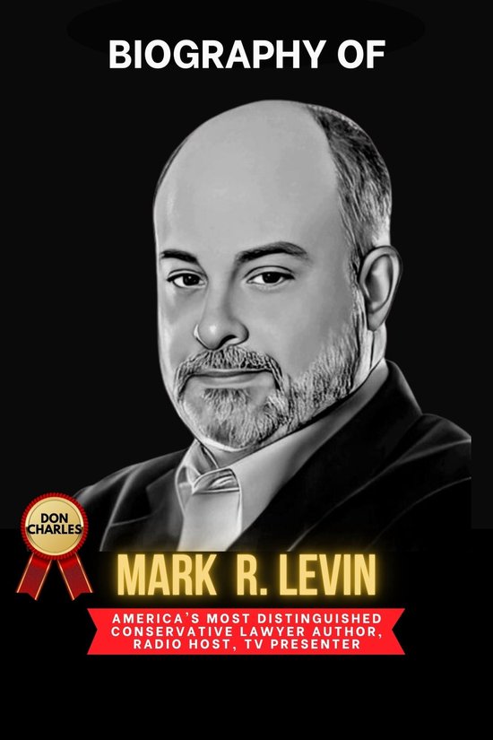 BIOGRAPHY OF MARK R LEVIN (ebook), Don Charles | 1230007059070 | Boeken ...