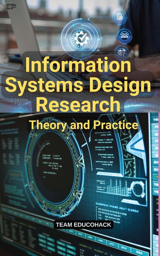 Information Systems Design Research: Theory and Practice (ebook), Educohack Press |... | bol