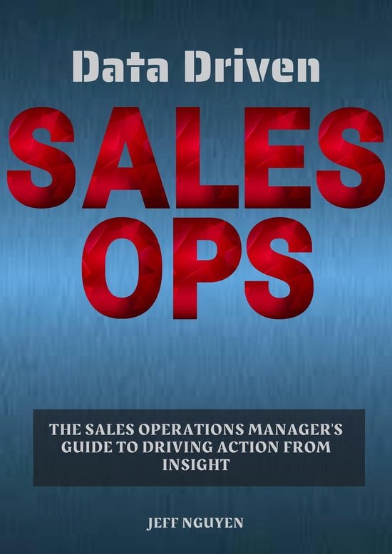 Data Driven Sales Ops: The Sales Operations Manager's Guide to Driving ...