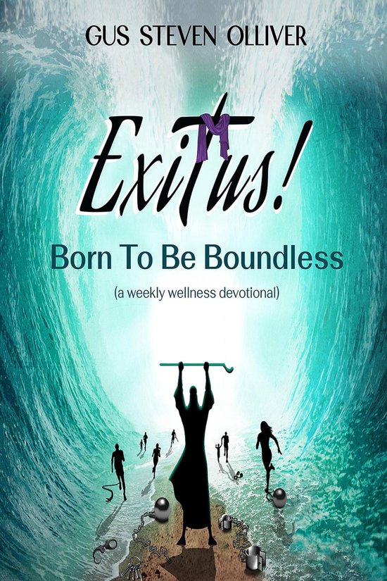 Exitus! Born to be Boundless (ebook), Gus Steven Olliver ...