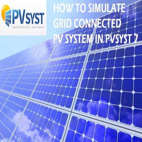 How To Simulate Grid Connected Solar PV System in PVsyst 7 Software, Prasun Barua |... | bol