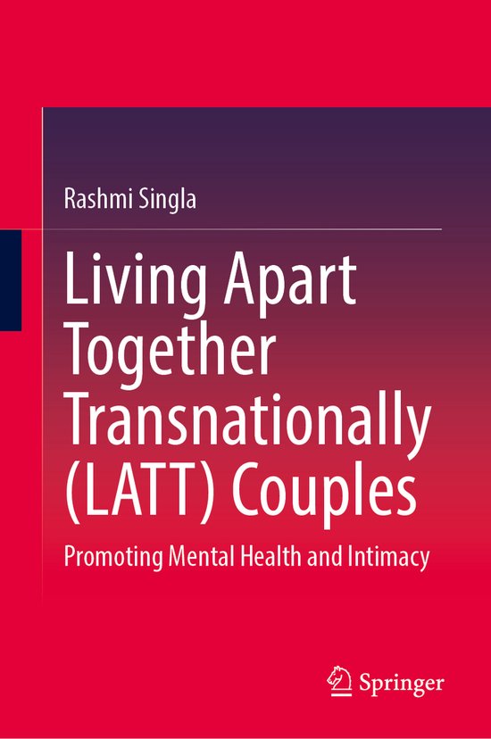 Living Apart Together Transnationally (LATT) Couples, Rashmi Singla ...