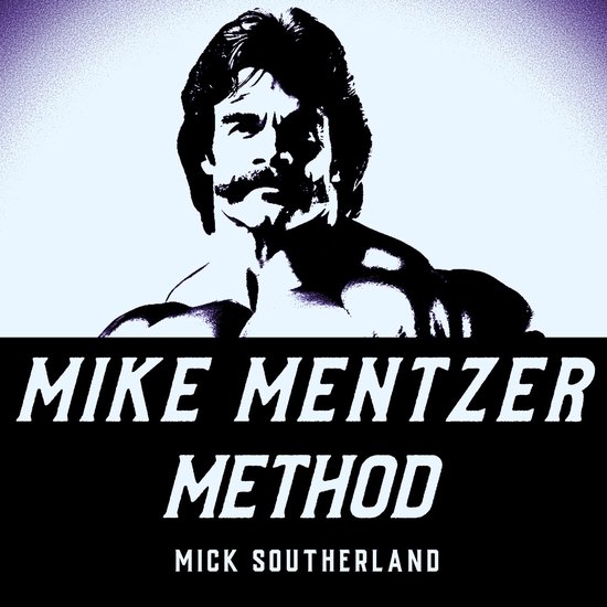Mike Mentzer Method, Mick Southerland | 9798823499132 | Boeken | bol