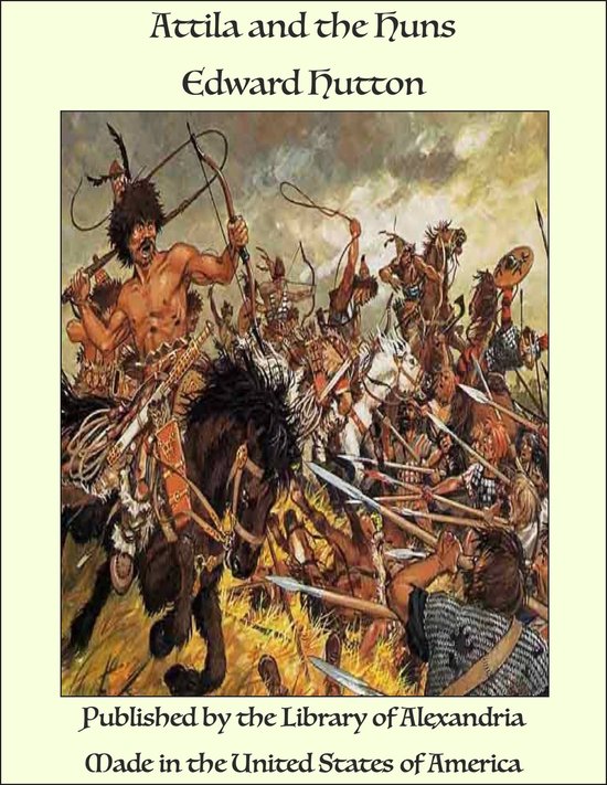 Attila and the Huns (ebook), Edward Hutton | 9781465683830 | Boeken | bol