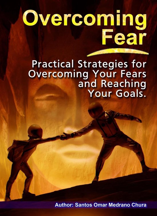 Overcoming Fear. Practical Strategies for Overcoming Your Fears and Reaching Your... | bol.com