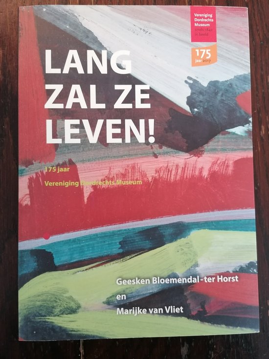 Lang zal ze leven! 175 jaar Dordrechts Museum, Geesken Bloemendal-ter ...