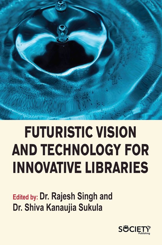 Futuristic Vision and Technology for Innovative Libraries ...