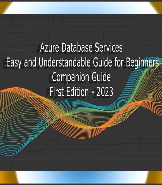 Azure Database Services Easy and Understandable Guide for Beginners Companion Guide... | bol