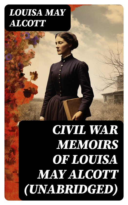 Civil War Memoirs of Louisa May Alcott (Unabridged) (ebook), Louisa May ...