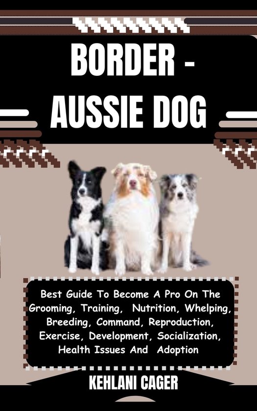 BORDER - AUSSIE DOG (ebook), KEHLANI CAGER | 1230007191589 | Boeken | bol