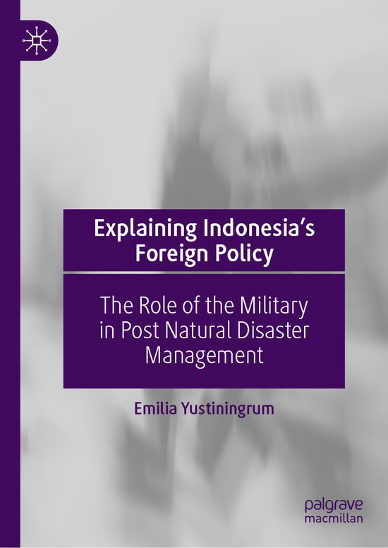 Explaining Indonesia’s Foreign Policy, Emilia Yustiningrum ...