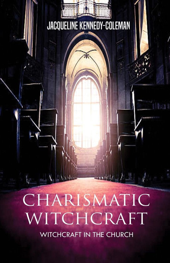 Charismatic Witchcraft - Witchcraft in the Church (ebook), Jacqueline Kennedy-Coleman... | bol