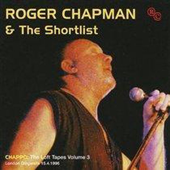 Chappo: The Loft Tapes Vol. 3 - Dingwalls 1996, Roger Chapman ...