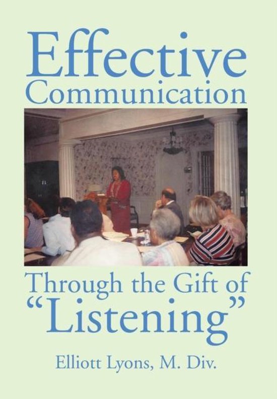Effective Communication Through the Gift of Listening | 9781503551770 ...
